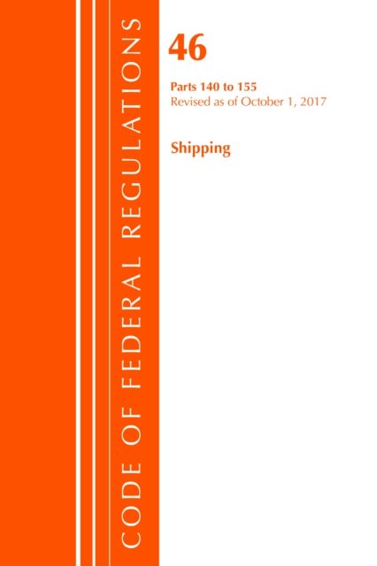 Code of Federal Regulations. Title 46 Shipping 140-155. Revised as of ...
