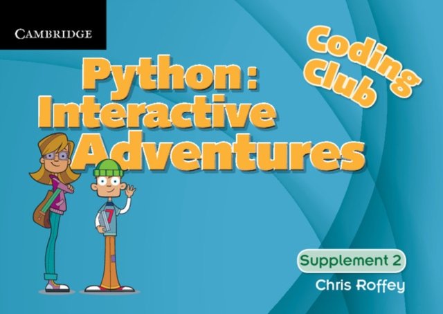 Coding Club Python: Interactive Adventures Supplement 2 - Roffey Chris ...