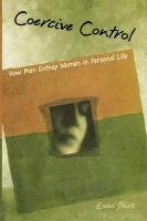 Coercive Control: The Entrapment of Women in Personal Life - Stark Evan ...