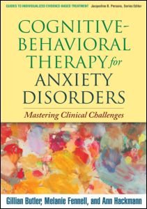 Cognitive-Behavioral Therapy for Anxiety Disorders: Mastering Clinical ...