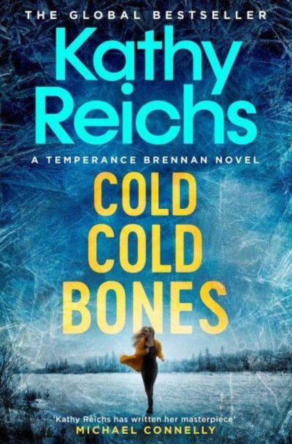 Cold, Cold Bones: 'Kathy Reichs has written her masterpiece' (Michael ...