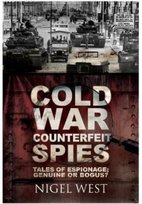 Cold War Counterfeit Spies. Tales of Espionage. Genuine or Bogus ...