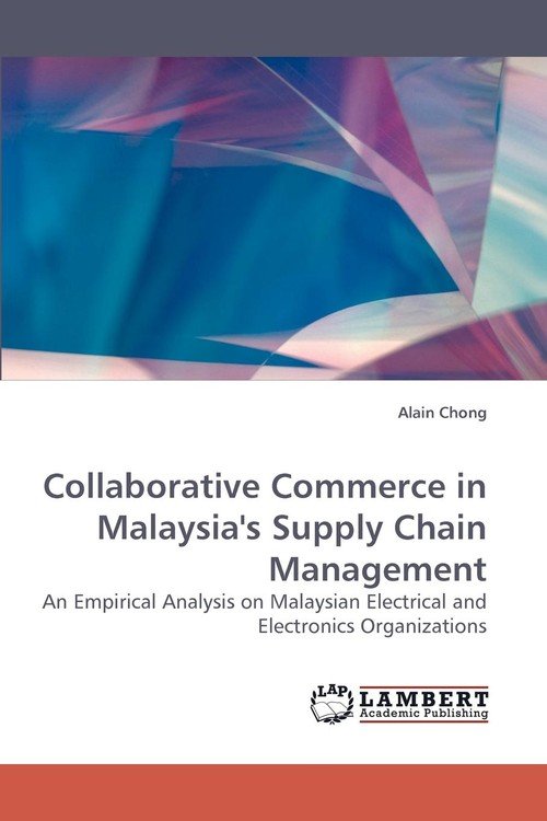 Collaborative Commerce in Malaysia's Supply Chain Management - Chong ...