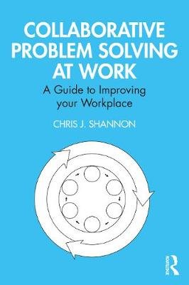 Collaborative Problem Solving: A Guide to Improving your Workplace ...