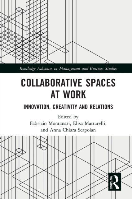 Collaborative Spaces at Work: Innovation, Creativity and Relations - Fabrizio Montanari ...