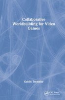 Collaborative Worldbuilding for Video Games - Kaitlin Tremblay | Książka w Empik