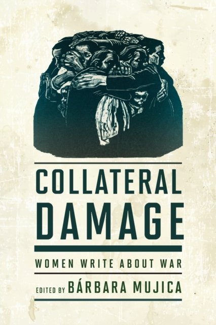 Collateral Damage. Women Write about War - Opracowanie zbiorowe ...