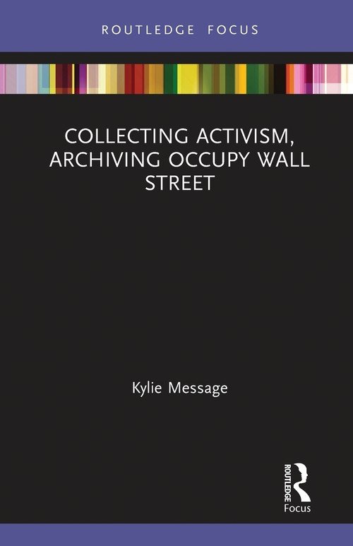Collecting Activism, Archiving Occupy Wall Street - W opisie | Książka ...