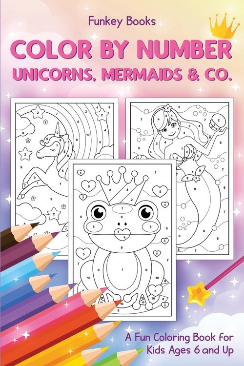 Color by Number - Unicorns, Mermaids & Co. - Funkey Books | Książka w Empik