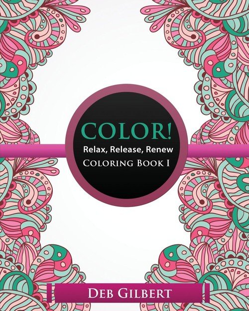 Color! Relax, Release, Renew Coloring Book I - Gilbert Deb | Książka w ...