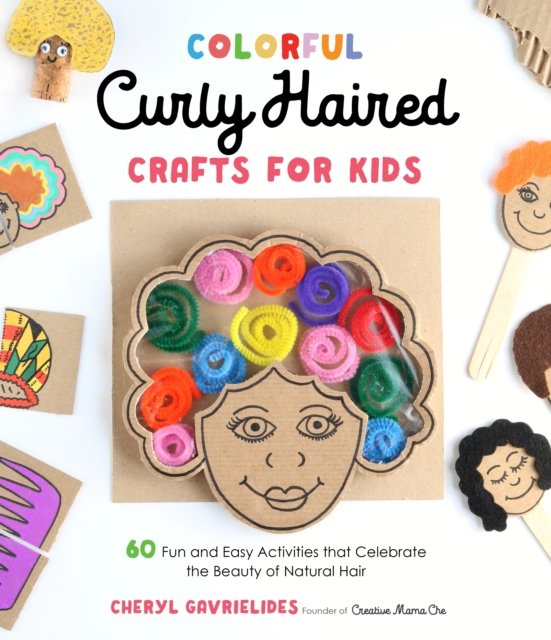 Colorful Curly Haired Crafts for Kids: 60 Fun and Easy Activities that ...