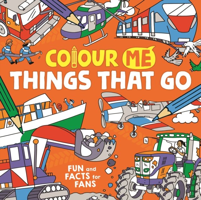 Colour Me: Things That Go: Fun and Facts for Fans - James Cottell ...
