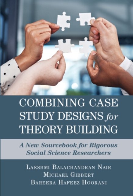 Combining Case Study Designs for Theory Building: A New Sourcebook for ...