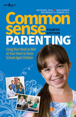 Common Sense Parenting, 4th Ed.: Using Your Head as Well as Your Heart ...