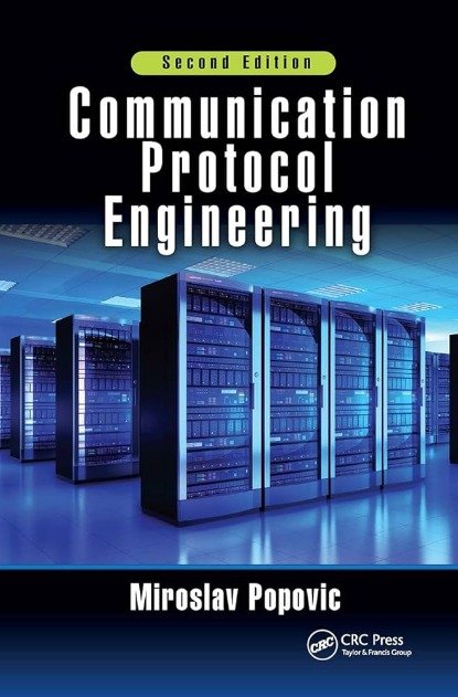 Communication Protocol Engineering, Second Edition - Miroslav Popovic ...