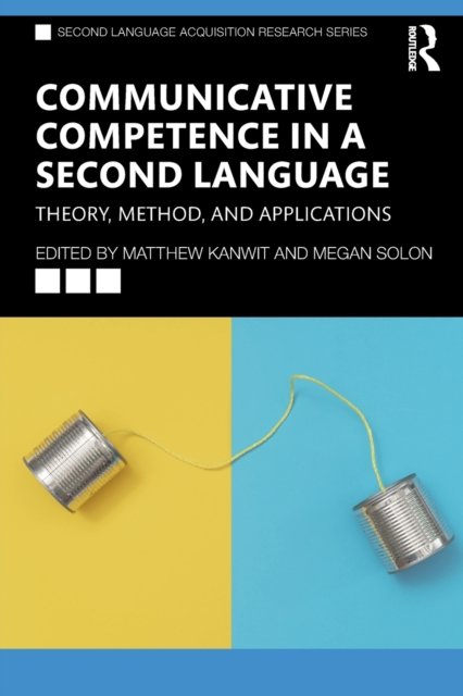 Communicative Competence in a Second Language: Theory, Method, and ...
