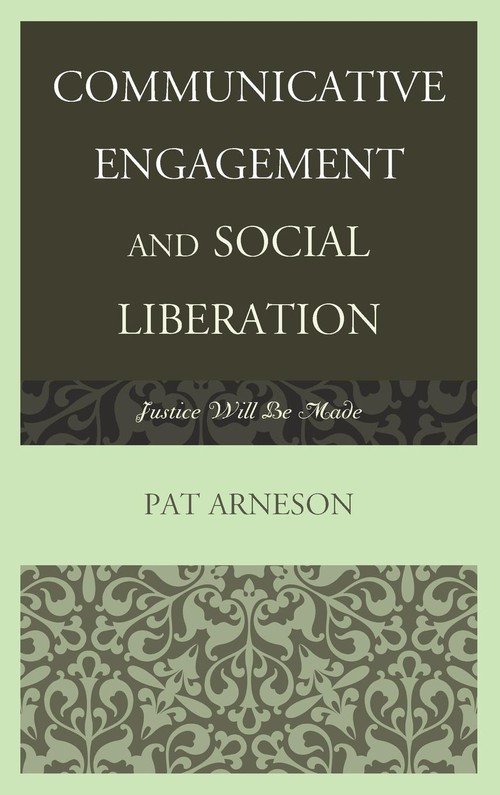 Communicative Engagement and Social Liberation - Arneson Patricia ...