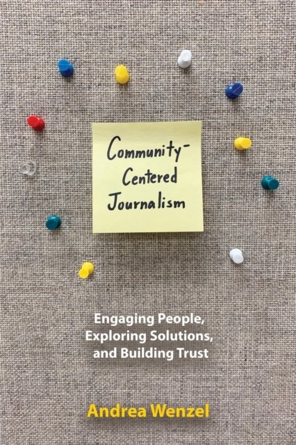 Community-Centered Journalism Engaging People, Exploring Solutions, and ...