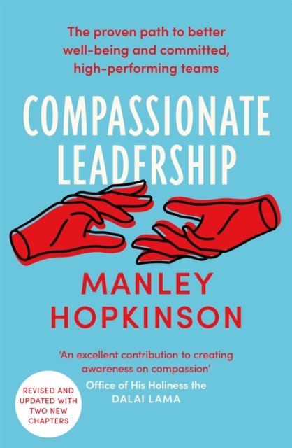 Compassionate Leadership. The proven path to better well-being and ...