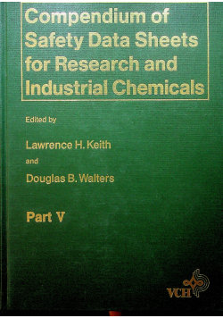 Compendium of safety data sheets for research and industrial chemicals ...