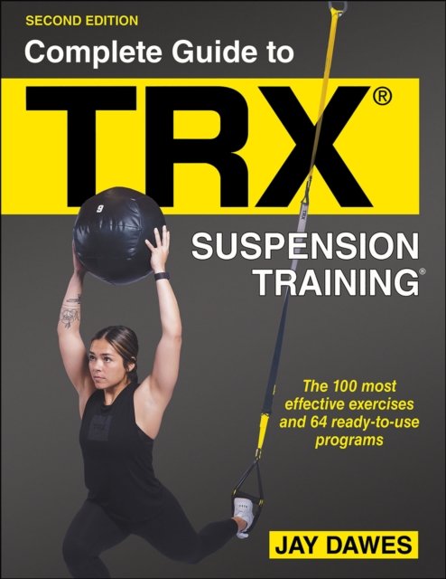 Complete Guide to TRX (R) Suspension Training (R) - Human Kinetics ...