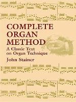 Complete Organ Method: A Classic Text on Organ Technique - Stainer John ...