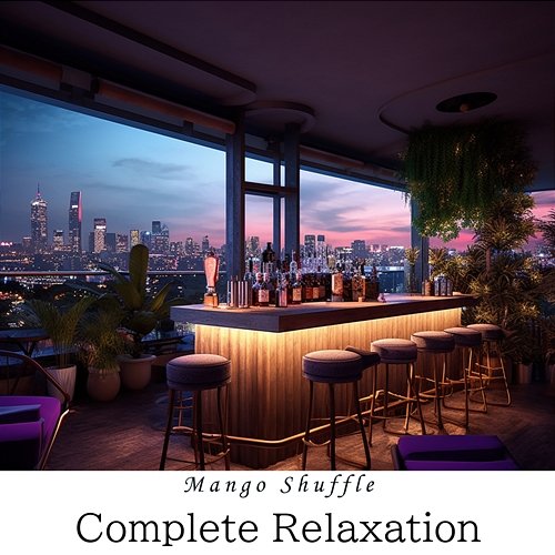 Complete Relaxation - Mango Shuffle | Muzyka, mp3 Sklep EMPIK.COM