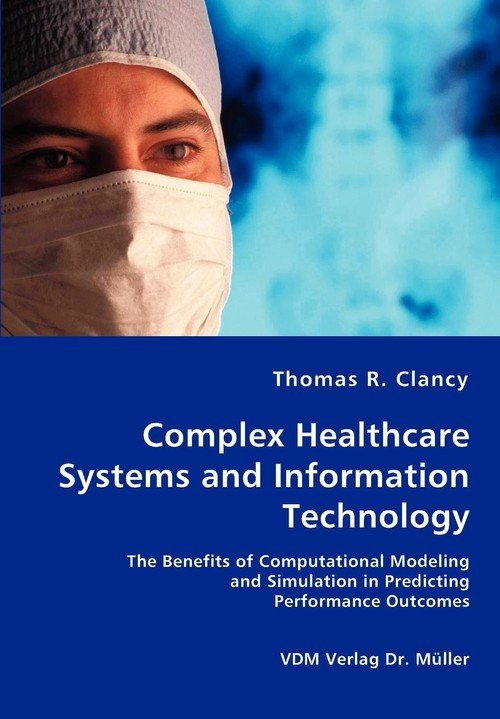 Complex Healthcare Systems and Information Technology - Clancy Thomas R ...