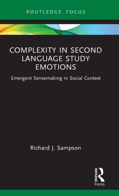 Complexity in Second Language Study Emotions: Emergent Sensemaking in Social Context ...