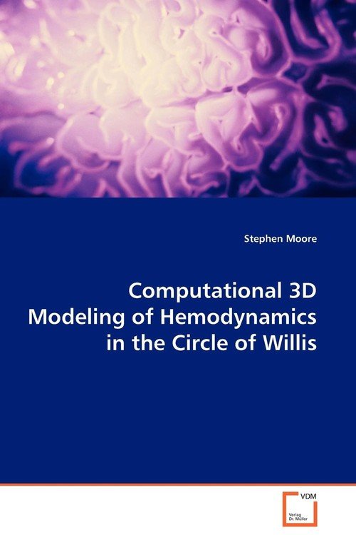 Computational 3D Modeling of Hemodynamics in the Circle of Willis - Moore Stephen | Książka w Empik