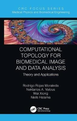 Computational Topology for Biomedical Image and Data Analysis: Theory and Applications - Rodrigo ...