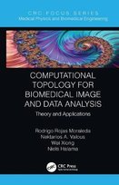Computational Topology for Biomedical Image and Data Analysis: Theory and Applications - Rodrigo ...