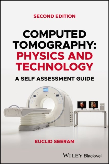 Computed Tomography: Physics and Technology. A Self Assessment Guide ...