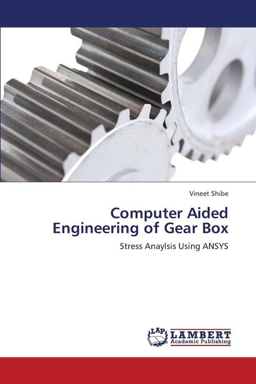 Computer Aided Engineering of Gear Box - Shibe Vineet | Książka w Empik