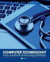 Computer Technology for Health Professionals: A Guide to Effective Use ...