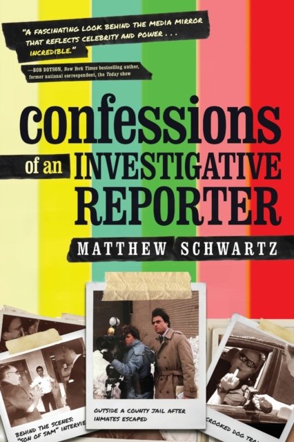 Confessions of an Investigative Reporter - Matthew Schwartz | Książka w ...