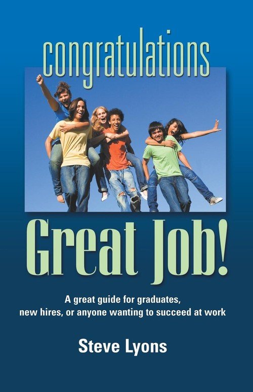 Congratulations - Great Job! a Great Guide for Graduates, New Hires, or ...