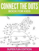 Connect The Dots Book For Kids - Publishing LLC Speedy | Książka w Empik