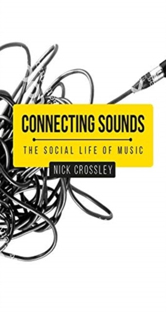 Connecting Sounds. The Social Life of Music - Nick Crossley | Książka w ...