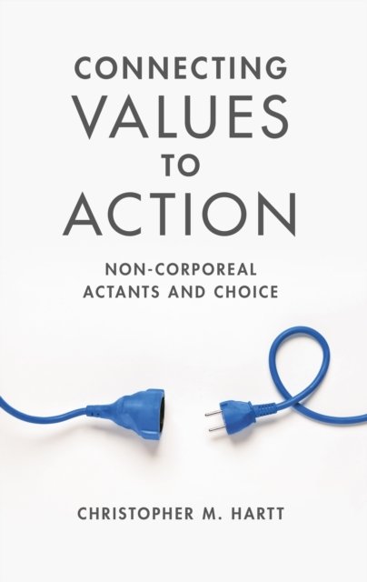Connecting Values to Action: Non-Corporeal Actants and Choice ...