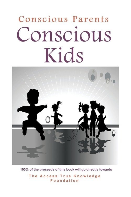 Conscious Parents, Conscious Kids - Access Consciousness Publishing ...