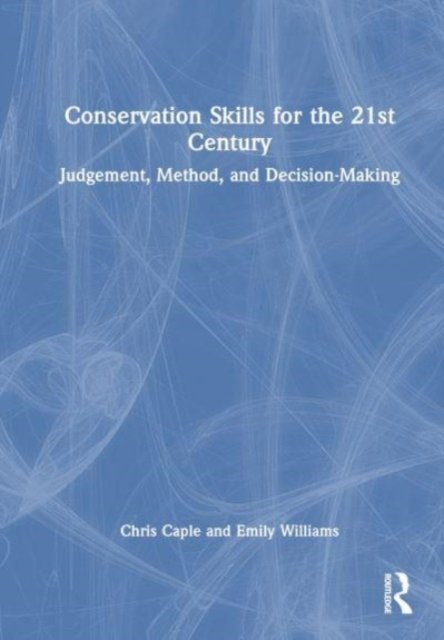 Conservation Skills for the 21st Century: Judgement, Method, and ...