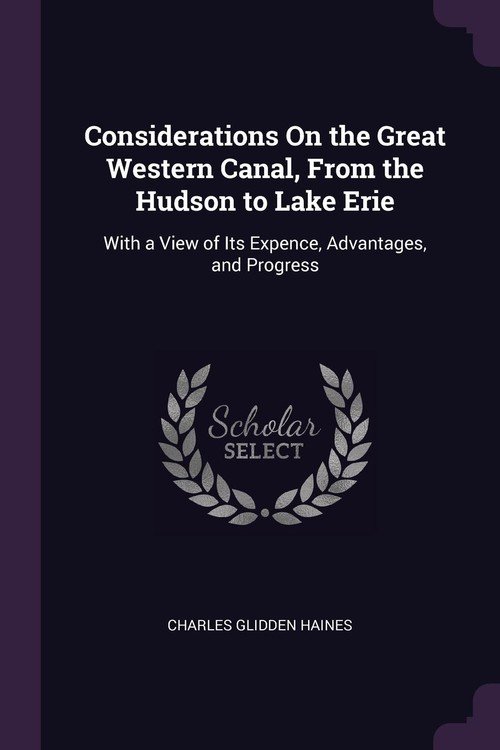 Considerations On the Great Western Canal, From the Hudson to Lake Erie ...