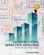 Constructing Effective Speeches: A Step-By-Step Guide to Public ...