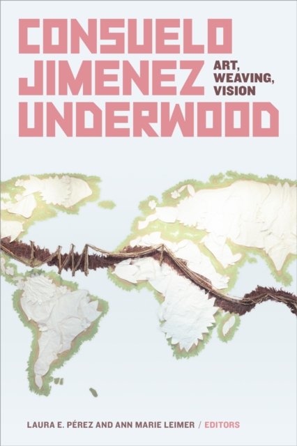 Consuelo Jimenez Underwood: Art, Weaving, Vision - Duke University ...