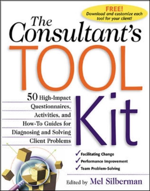 Consultant's Toolkit: 45 High-Impact Questionnaires, Activities, and ...