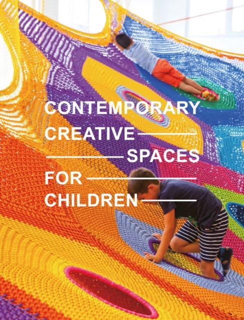 Contemporary Creative Spaces for Children - Images Publishing Group Pty ...