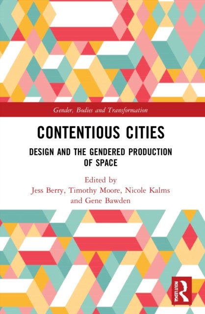 Contentious Cities: Design and the Gendered Production of Space ...