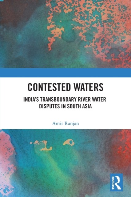 Contested Waters: India's Transboundary River Water Disputes in South ...