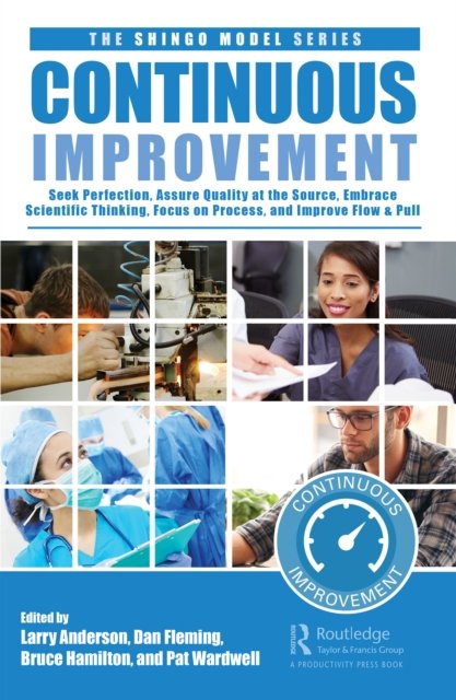 Continuous Improvement. Seek Perfection, Embrace Scientific Thinking ... Continuous Improvement. Seek Perfection, Embrace Scientific Thinking ...